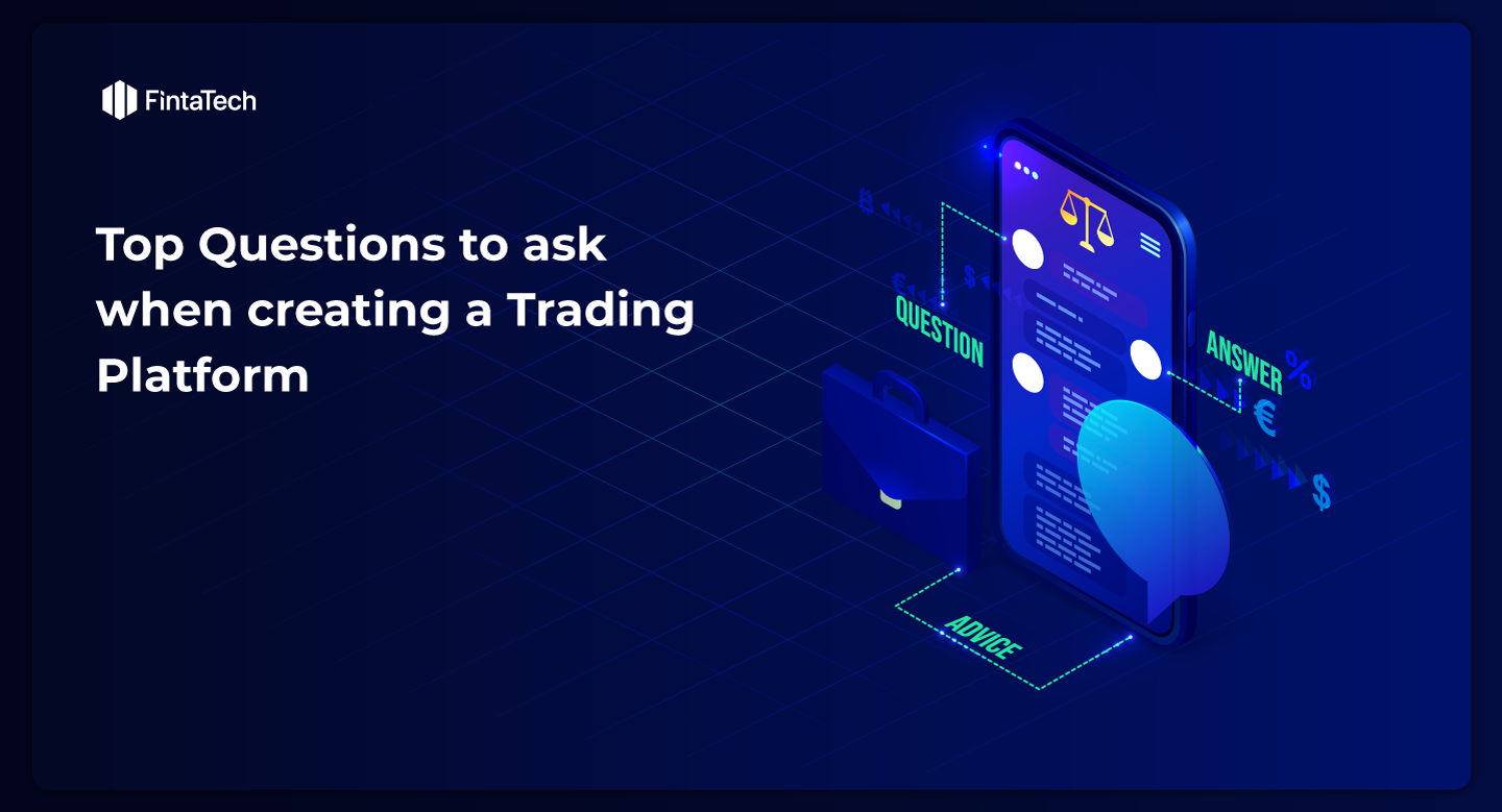 Top Questions To Ask When Creating A Trading Platform