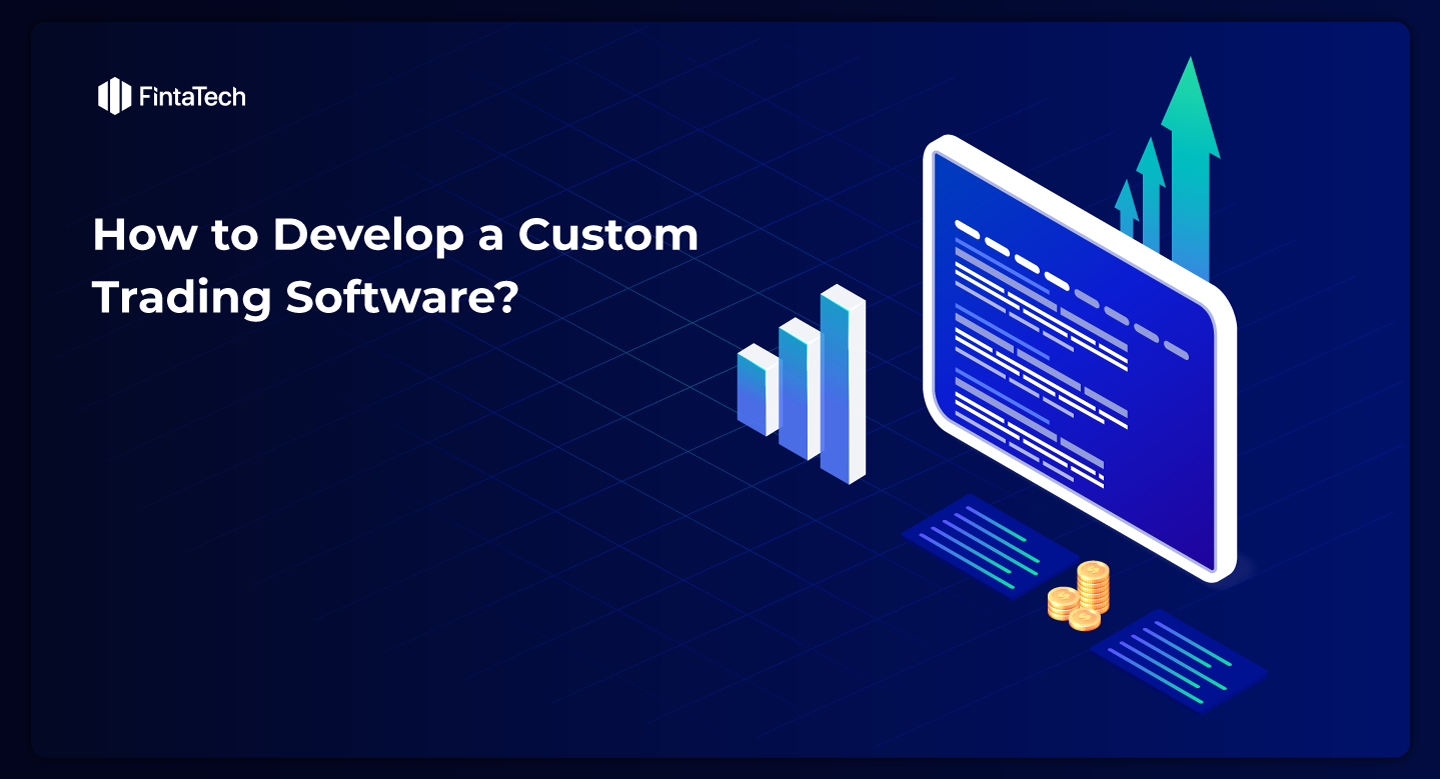 Developing A Custom Trading Software: Essential To Know