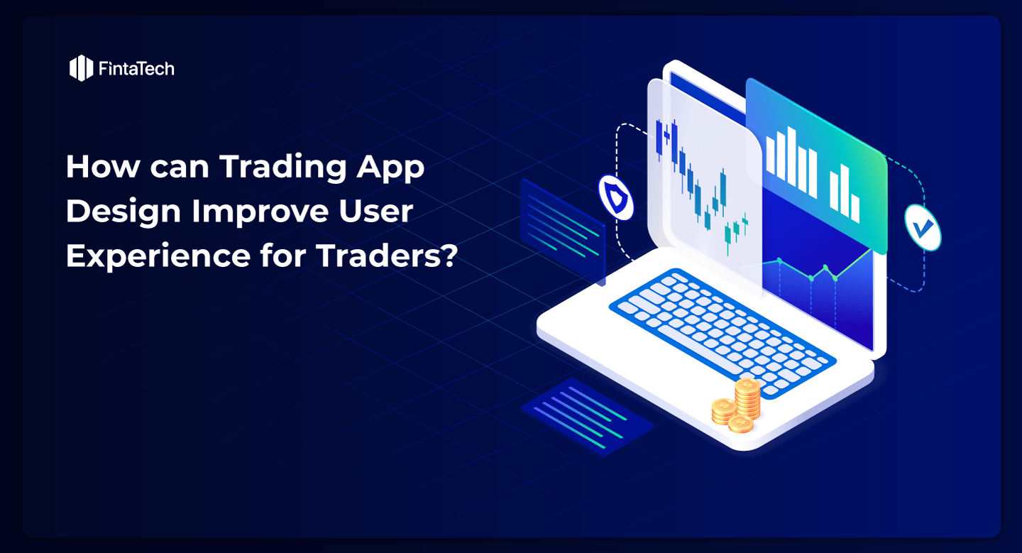 Trading App Design - How Can It Improve The User Experience Of Traders?