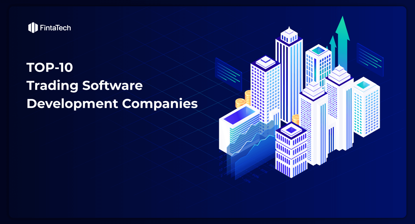 Trading Software Development Companies: TOP-10 - Fintatech