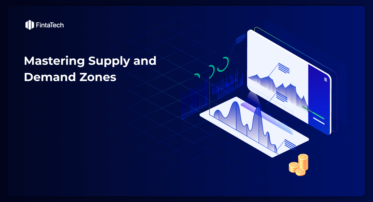 Mastering Supply And Demand Zones - Comprehensive Guide